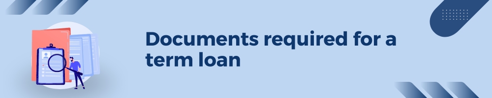 What is Term Loan: Meaning, Types, and Documents required