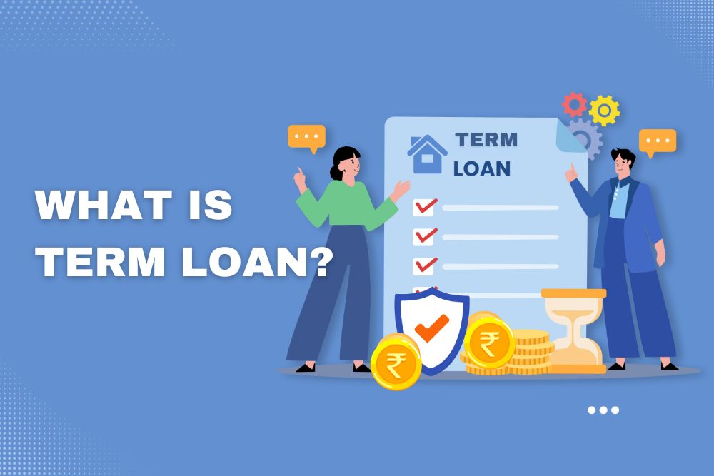 What is Term Loan: Meaning, Types, and Documents required