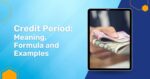 Credit Period: Meaning, Formula, and Examples