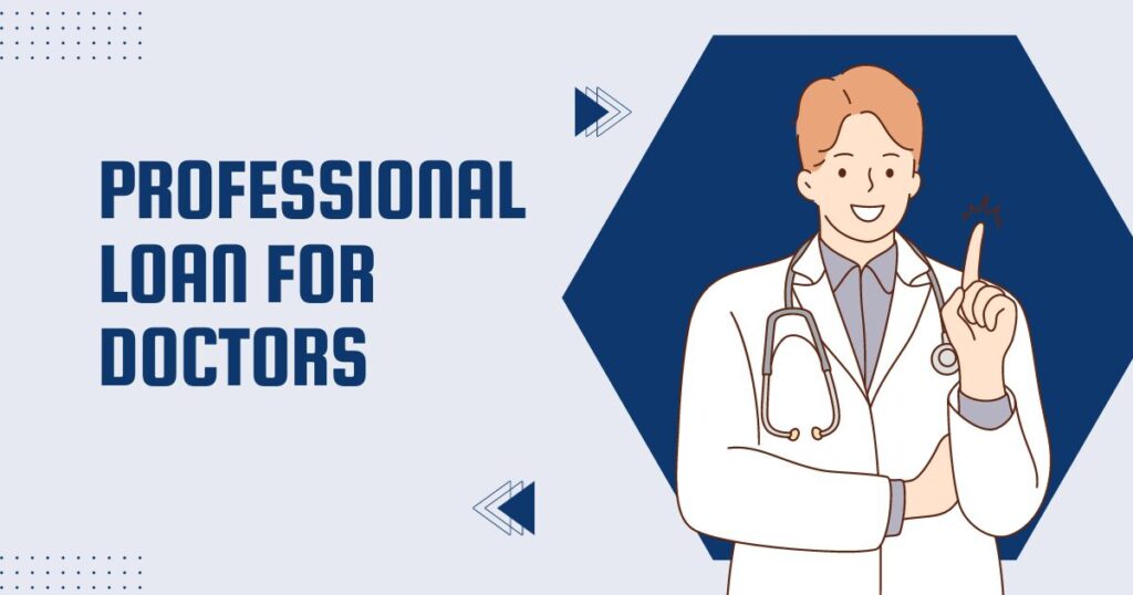 All you Need to Know about Professional Loan for doctors