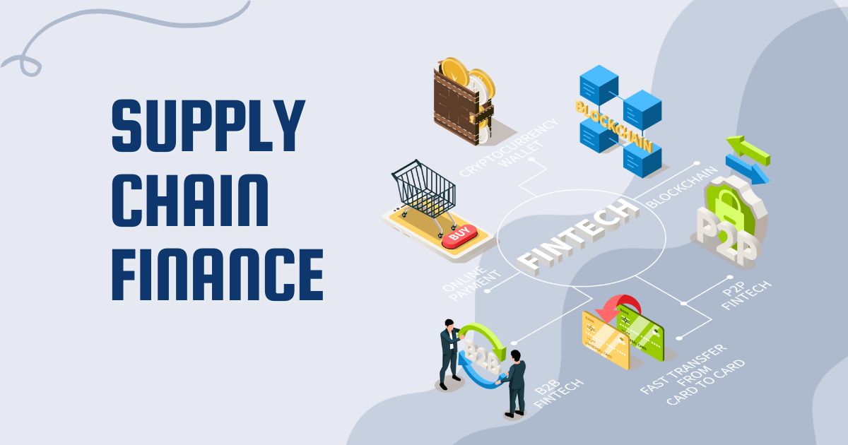 What is Supply Chain Finance - Types, Benefits & its working