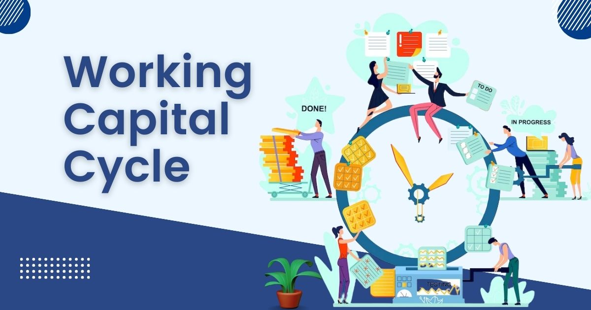 Working Capital Cycle Explained: Meaning, Steps, and Example