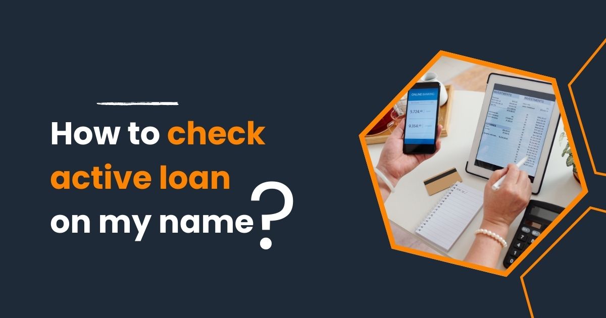 How to check active loan on my name using Pan card?
