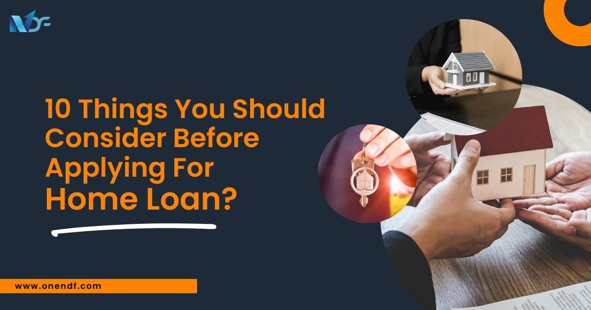 10 Things you should Consider Before Applying For Home Loan?