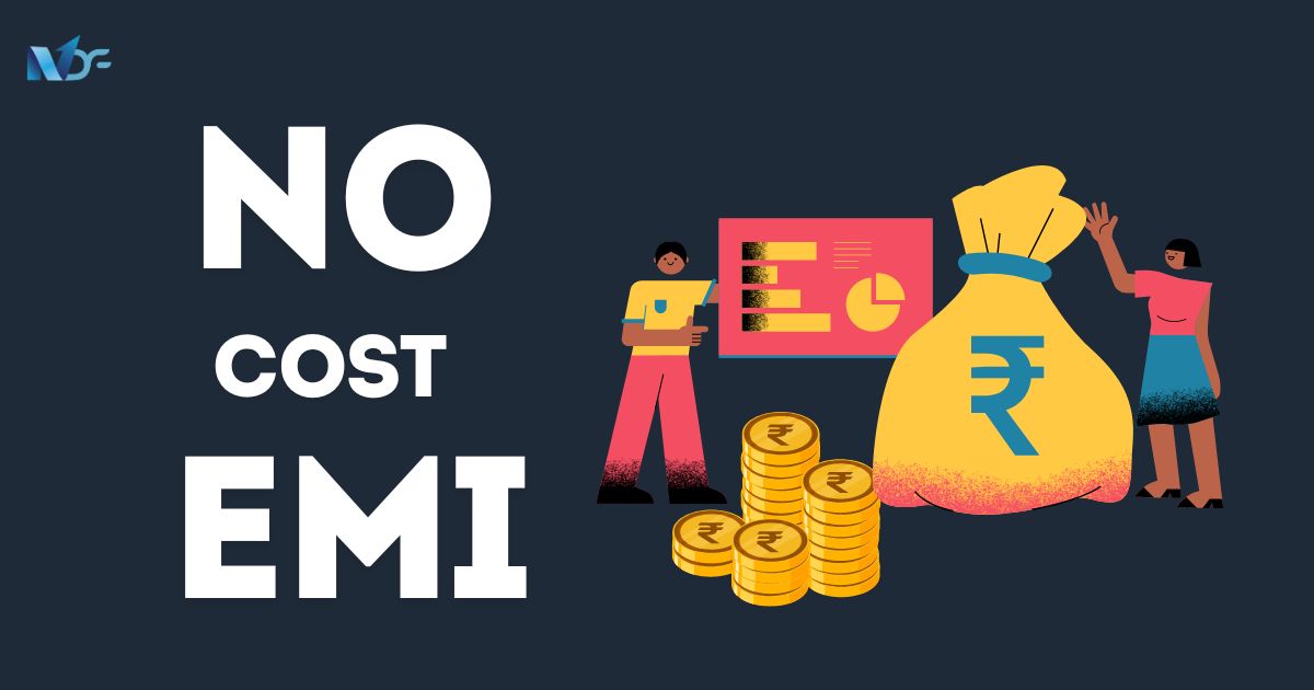No Cost EMI: Understanding Benefits, Eligibility Criteria, and How to ...